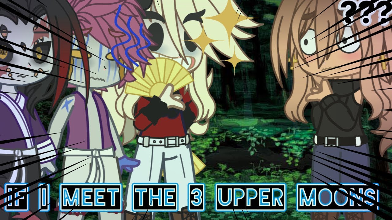 || If I Meet the 3 Upper Moons || Pt 2? /Gacha\ Demon Slayer - YouTube