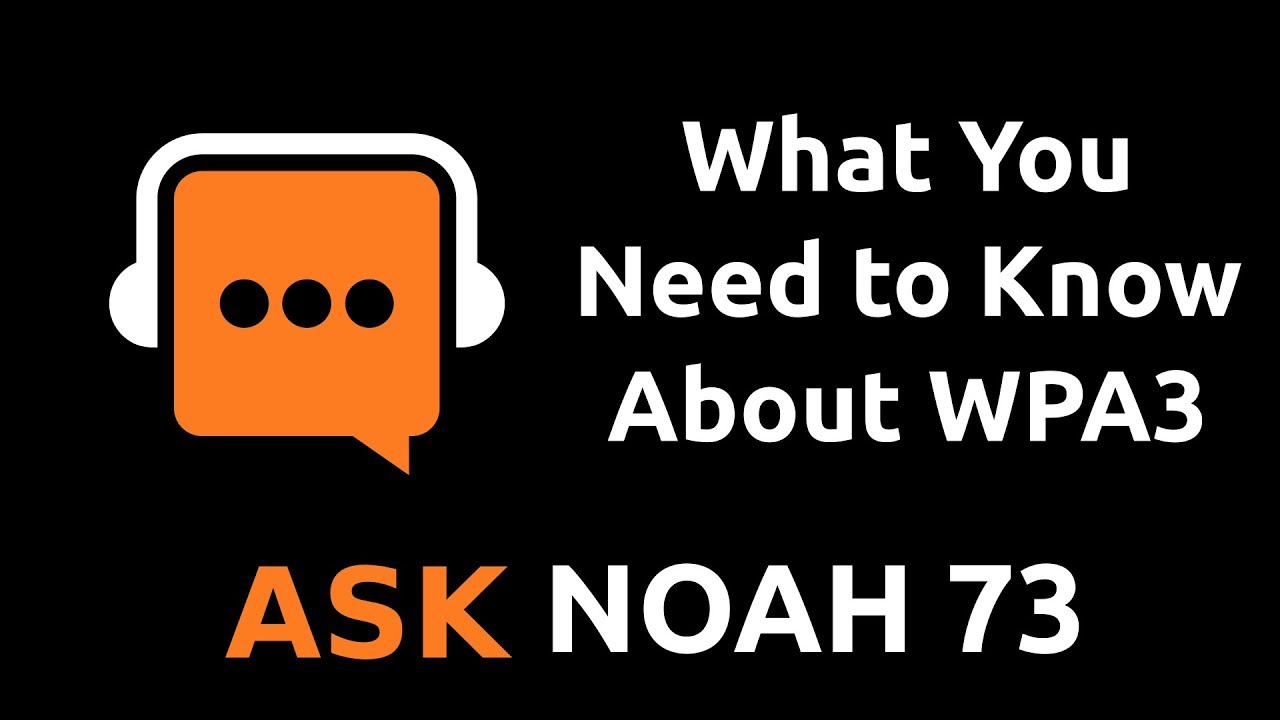 What You Need to Know about WPA3 | Ask Noah Show 73 - YouTube