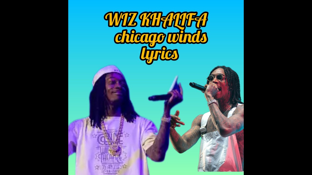 Wiz khalifa - Chicago winds with Lyrics | Wiz khalifa chicago winds ...