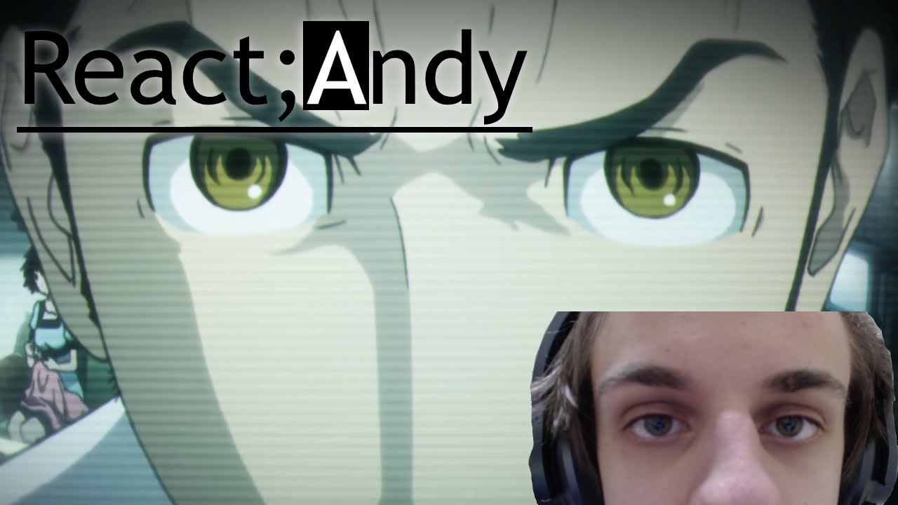 React Andy: Steins;Gate Episode 1. What? - YouTube