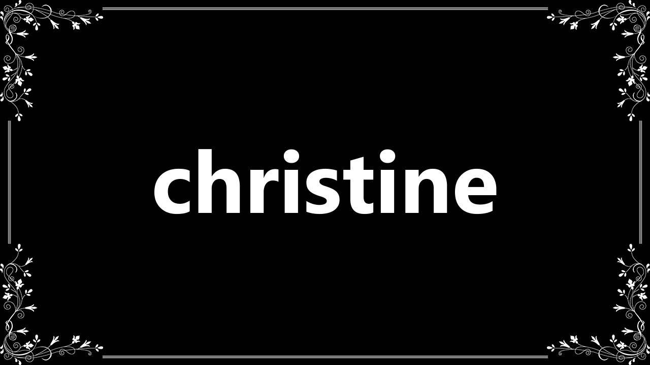 Christine Definition And How To Pronounce YouTube christine-definition-and-how-to-pronounce-youtube
