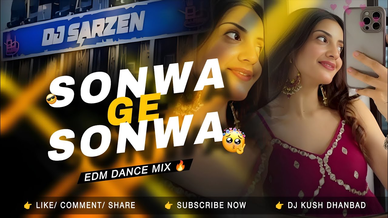 Sonwa Ge Sonwa - EDM Dance Mix - Dj Kush Dhanbad Powered By Dj Sarzen ...