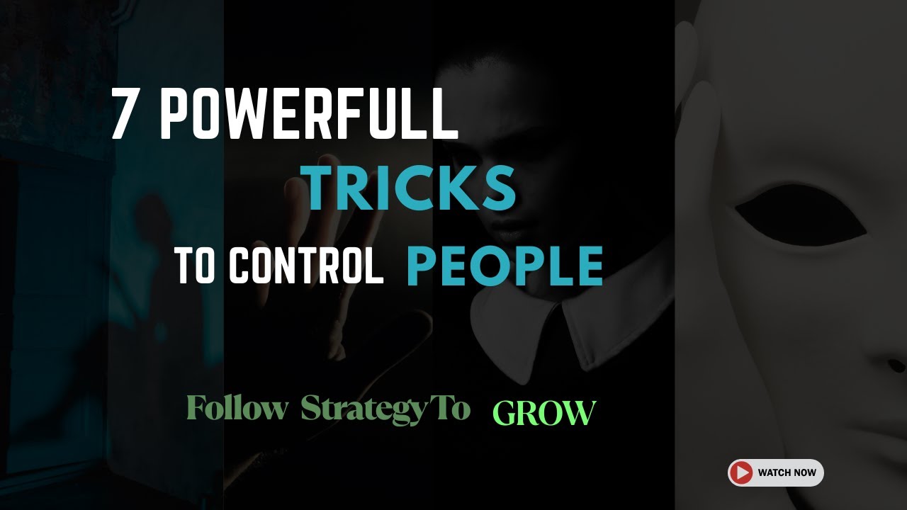 7 Tricks to Manipulate people | Control people | Manipulation | Logical ...