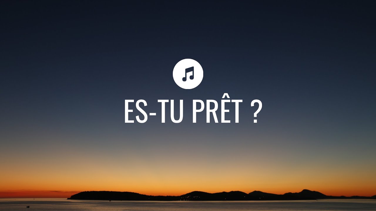 Es-tu prêt ? - YouTube