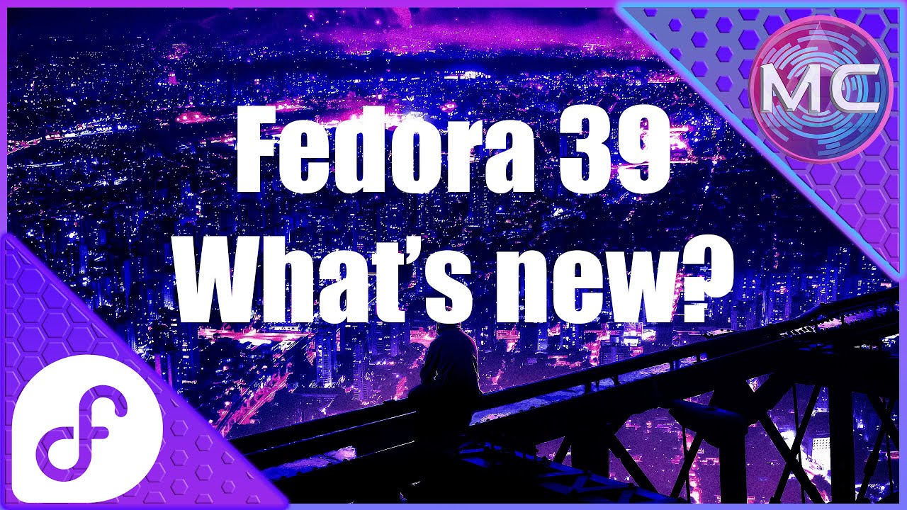 Fedora 39 Linux: What’s New and Exciting? - YouTube