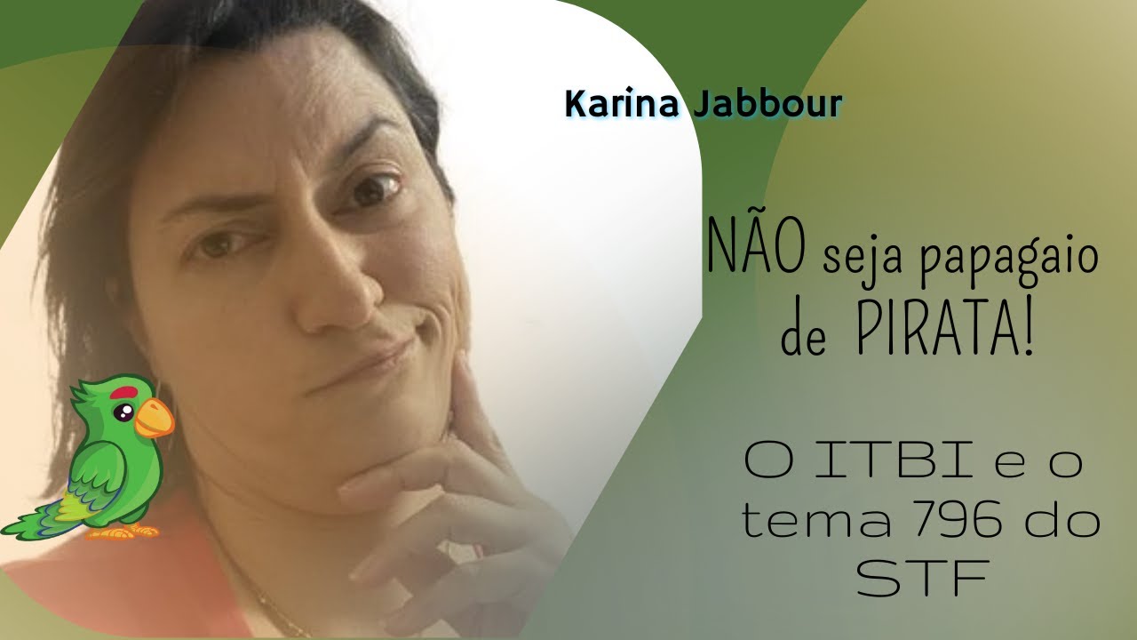 NÃo Seja Papagaio De Pirata Tema 796 Do Stf E O Itbi Youtube
