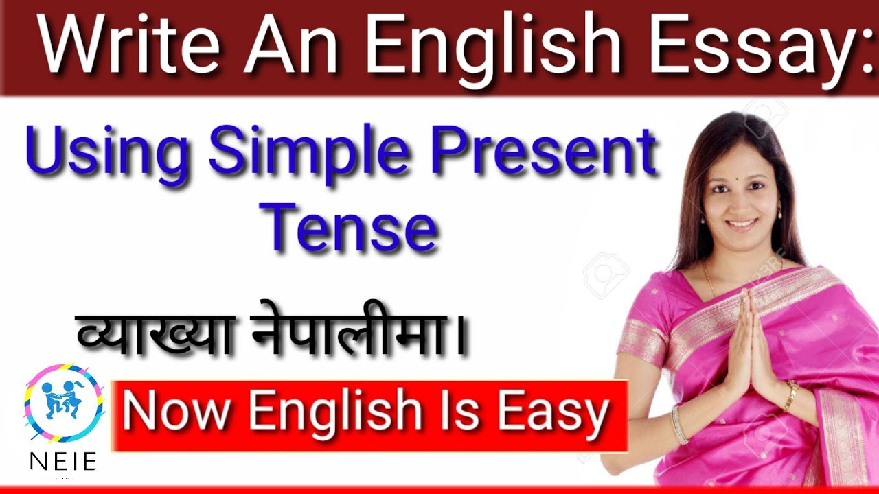 केवल Simple Present tense मा English Essay लेख्न सिकौ। Lets write essay ...