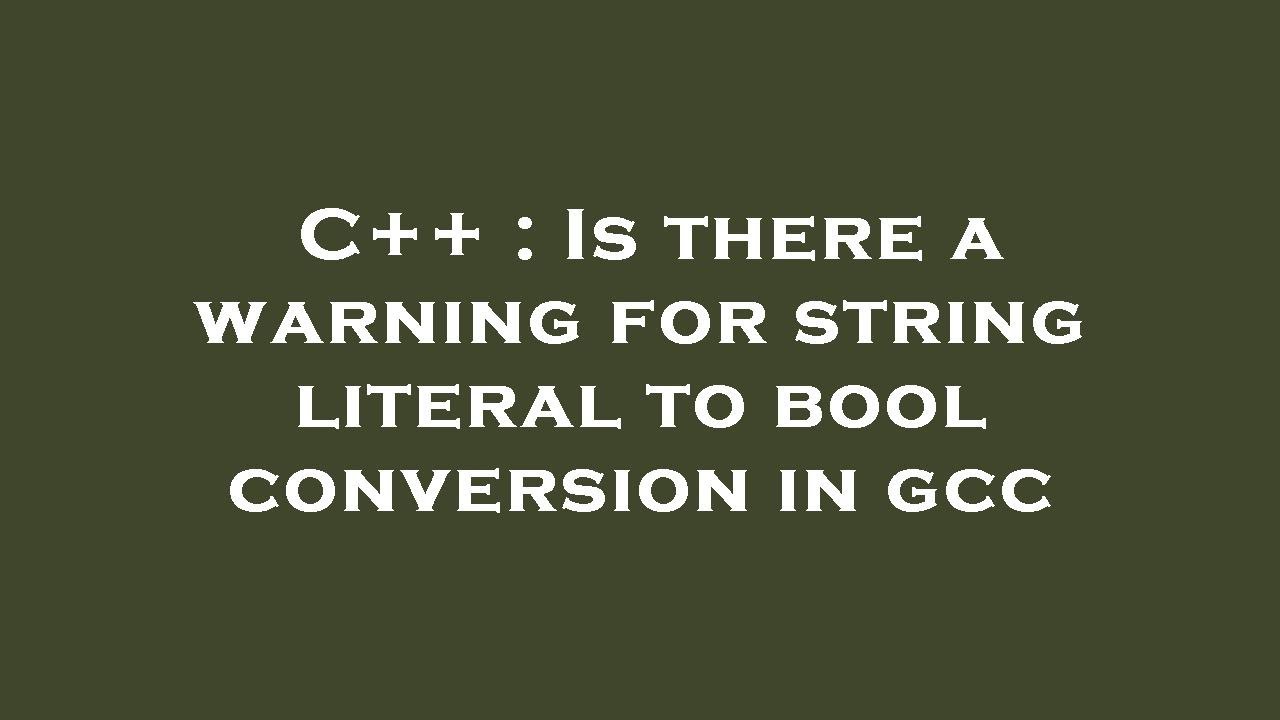 C Is There A Warning For String Literal To Bool Conversion In Gcc Youtube