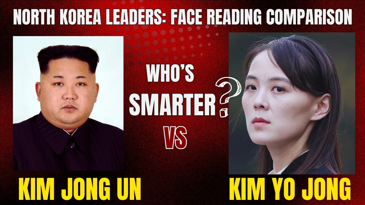 Who’s Smarter? Face Reading Analysis of Kim Jong Un vs. Kim Yo Jong ...