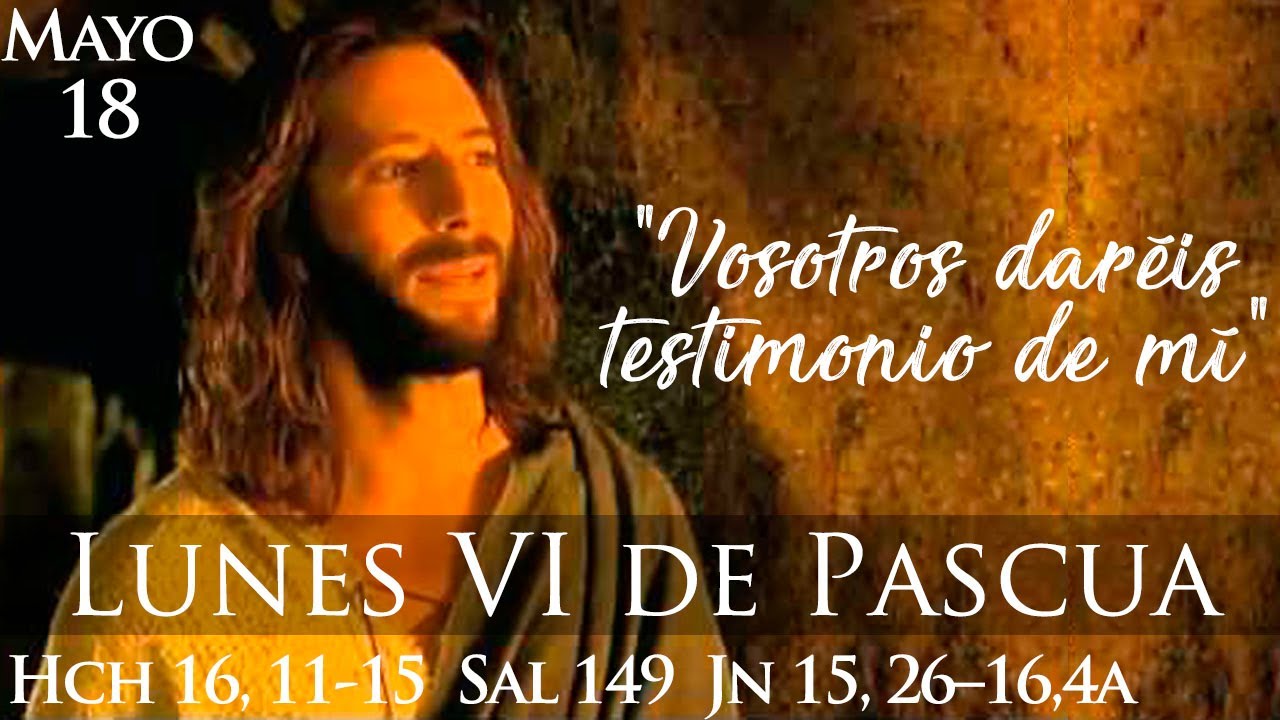 Evangelio Lunes 18 de Mayo de 2020 Juan 15,26–16,4a - YouTube