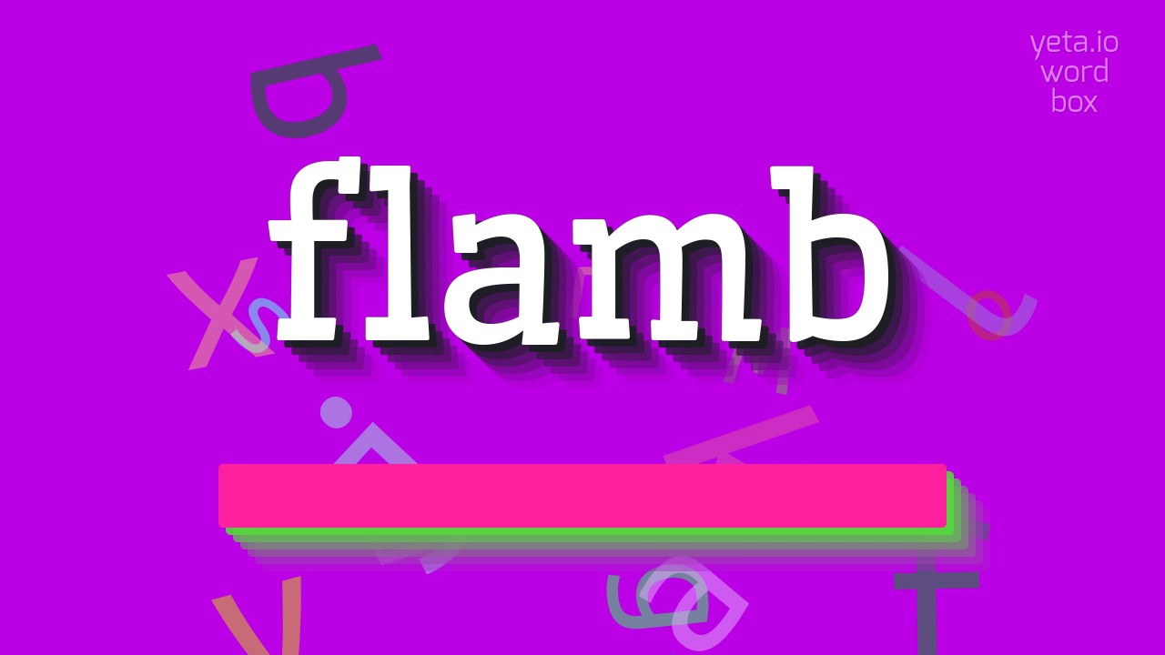 How to say "flamb"! (High Quality Voices) - YouTube