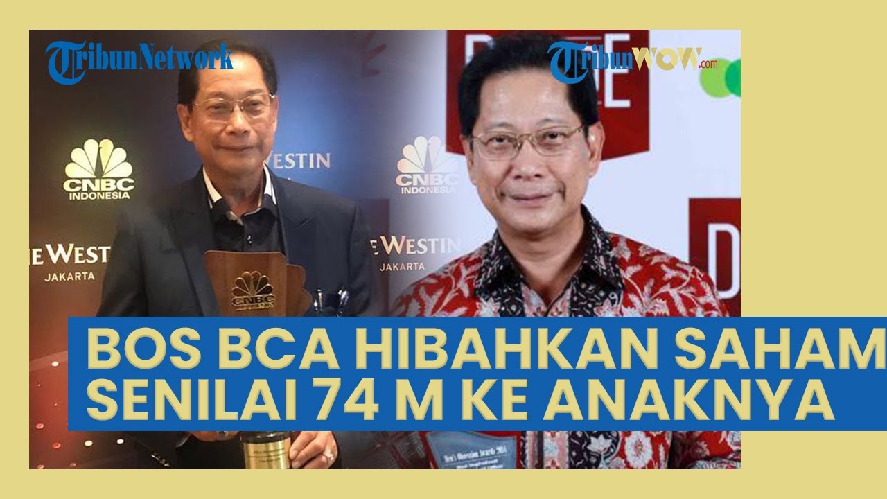 Rezeki Nomplok! Kedua Anak Jahja Setiaatmadja Bos BCA Dapatkan Hibah ...