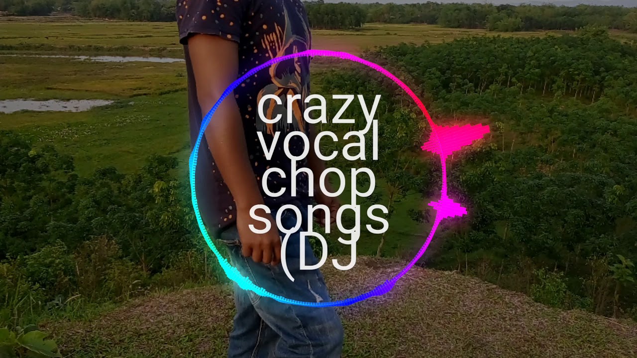 crazy vocal chop songs (DJ -JOY-profisonal mix) - YouTube