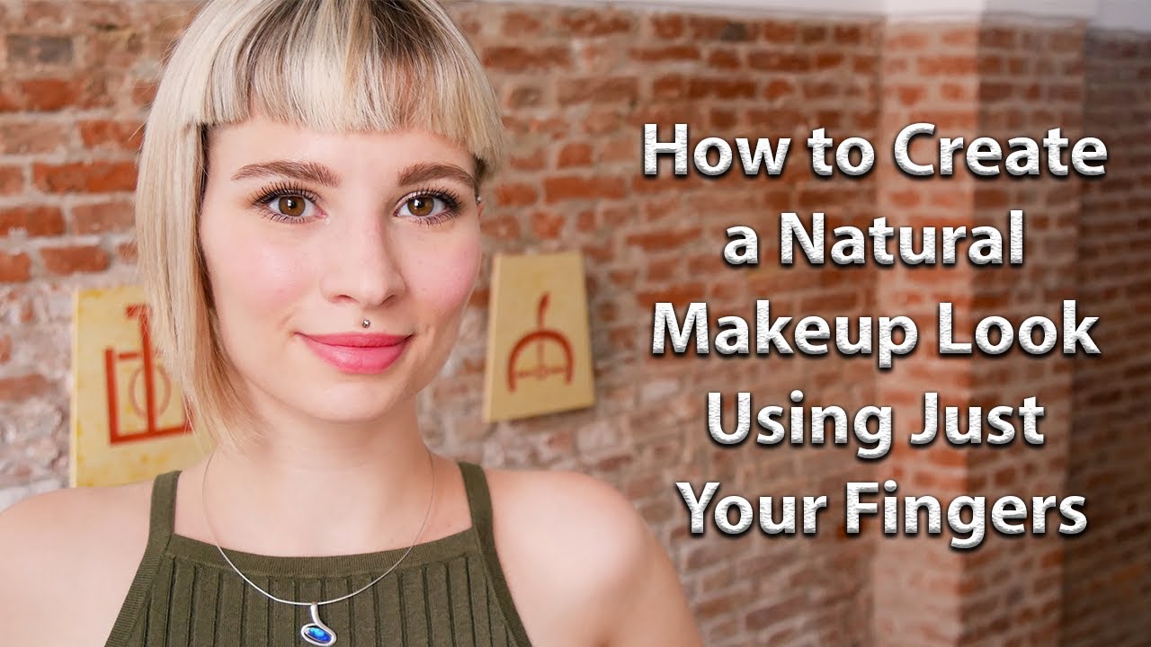 How to create a Natural Makeup Look using just your Fingers - YouTube