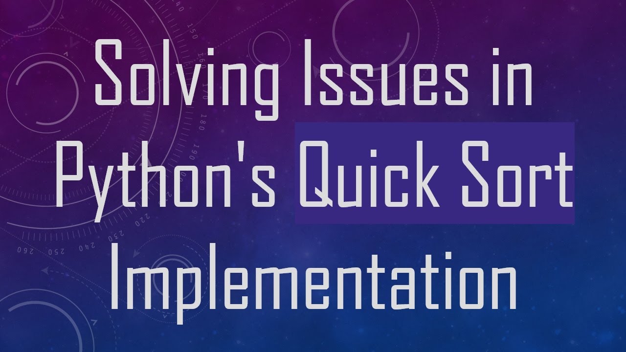 Solving Issues In Pythons Quick Sort Implementation Youtube 8937