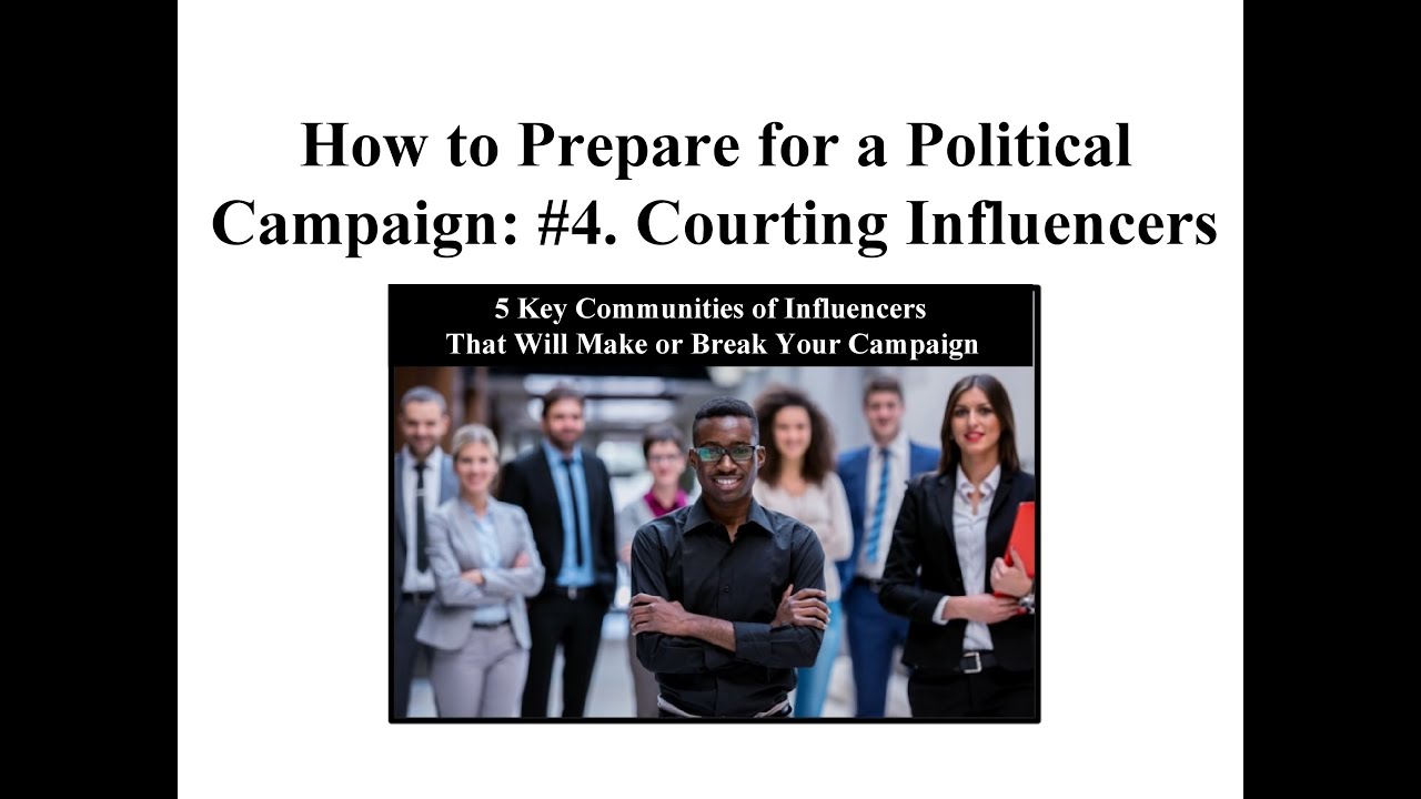 How to Prepare for a Political Campaign: Step 4. Courting Influencers ...