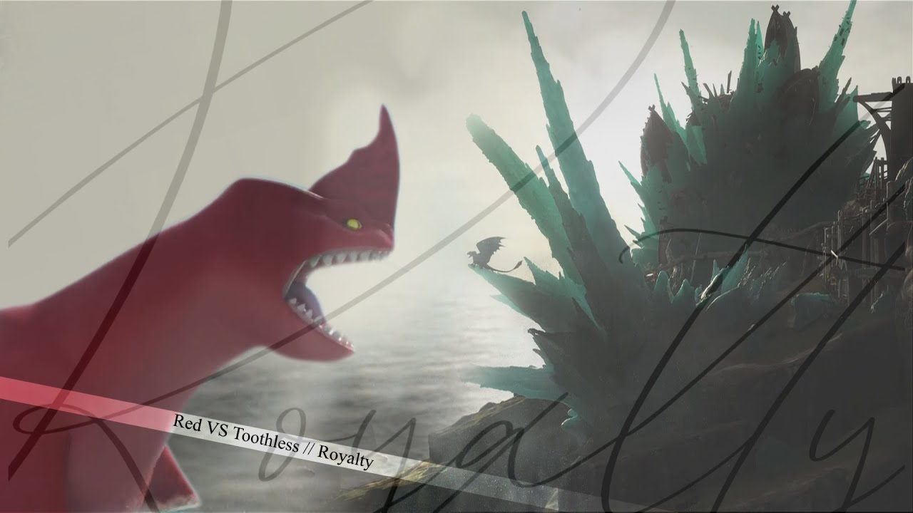 Red VS Toothless // Royalty - YouTube