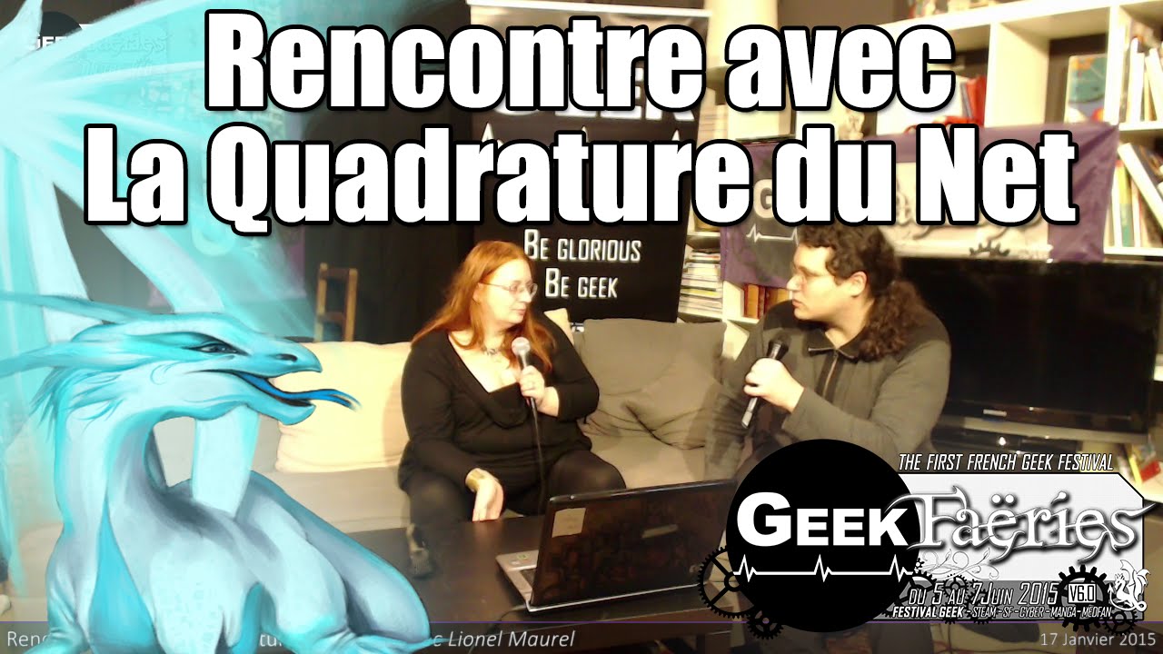 Rencontre avec La Quadrature Du Net - Geek Faëries On The Web V3.0 ...