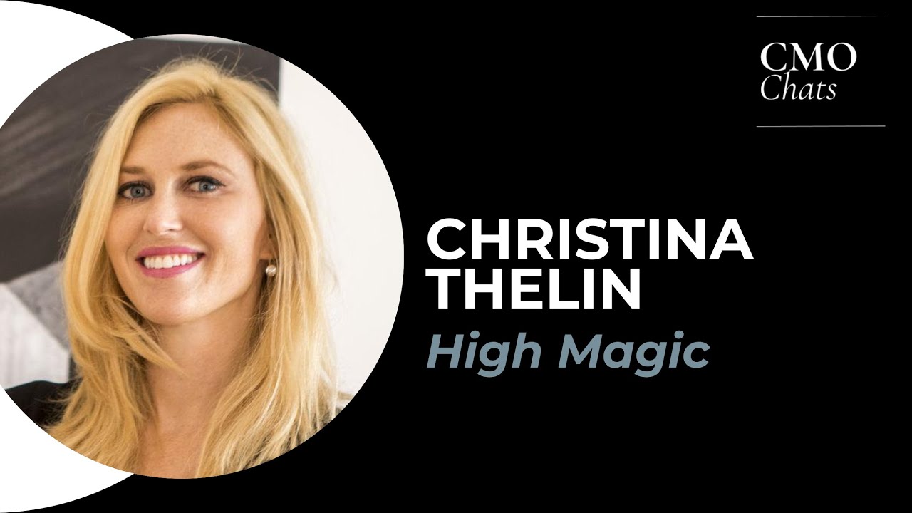 CMO Chats | Christina Thelin, Founder of High Magic - YouTube