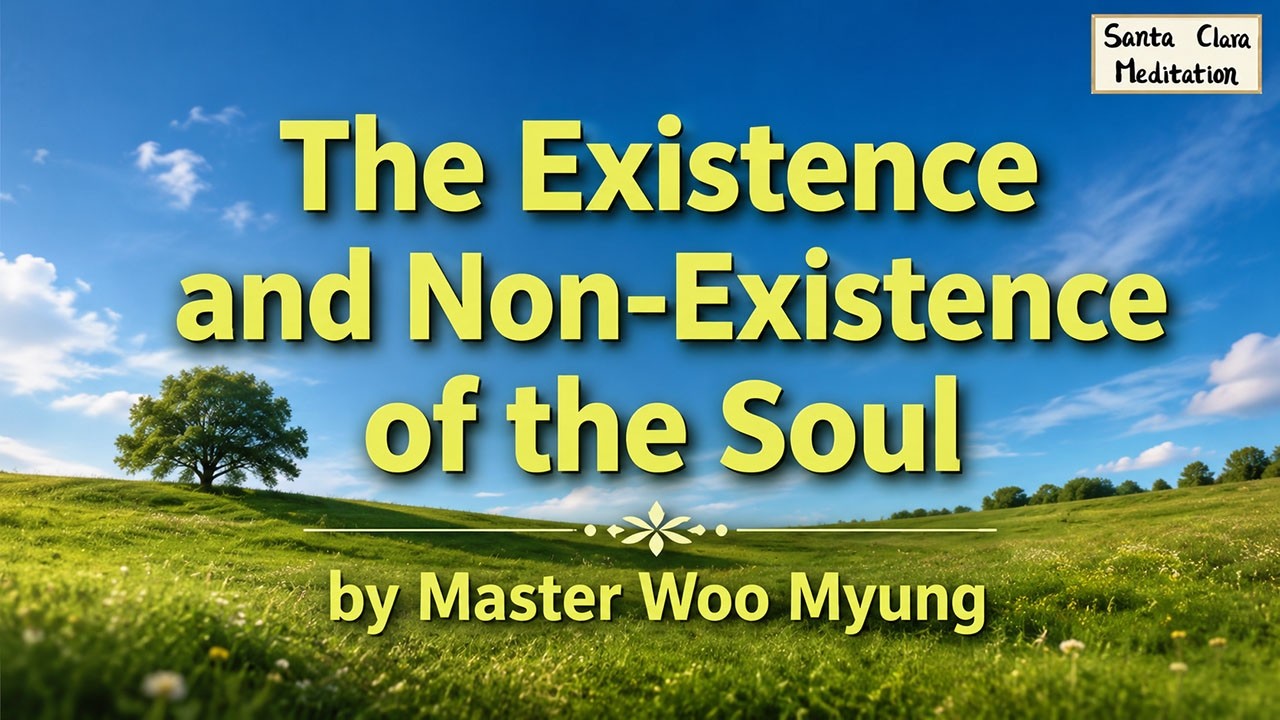 🌌 The Existence and Non-Existence of the Soul | Master Woo Myung ...
