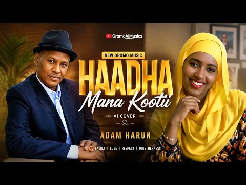Adam Harun – Haadha Mana Kootii | AI Cover | New Oromo Love Song 2026 | OromoAIMusics