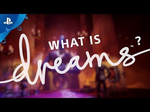 Dreams | What is Dreams? | PS4