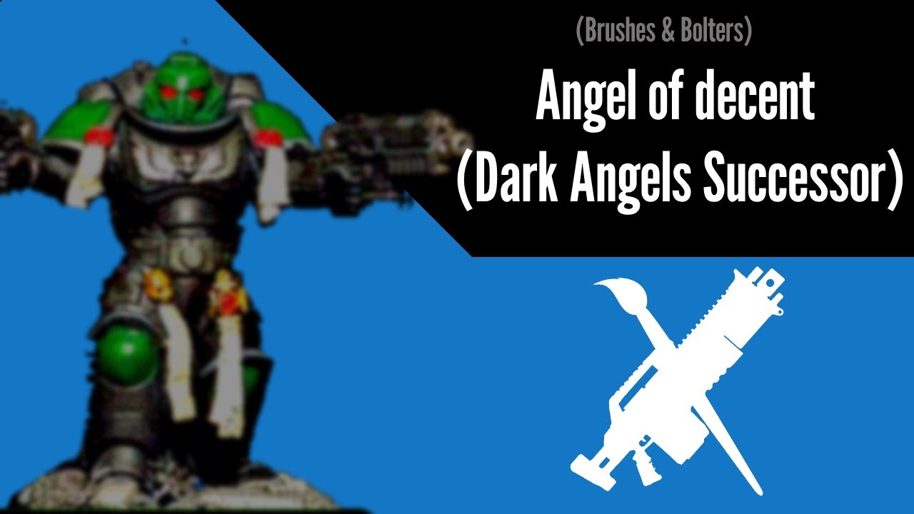 Brushes & Bolters: Forge the Fallen Angels Descent (Dark Angels ...