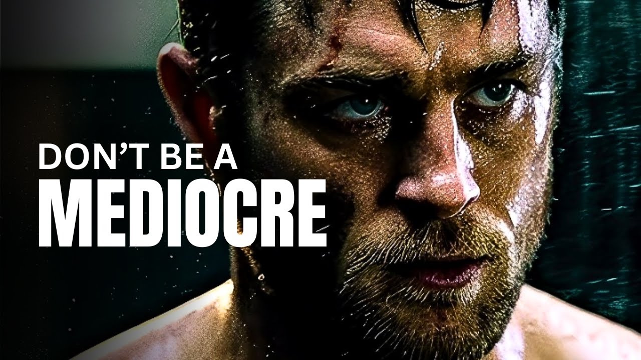 DON'T BE A MEDIOCRE - MOTIVATIONAL SPEECH - YouTube