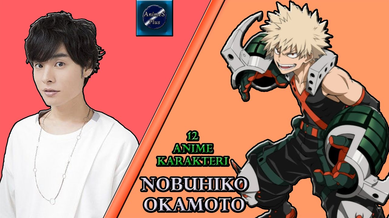Nobuhiko Okamoto (Katsuki Bakugou + 11 Karakter) | Anime Seslendirme ...