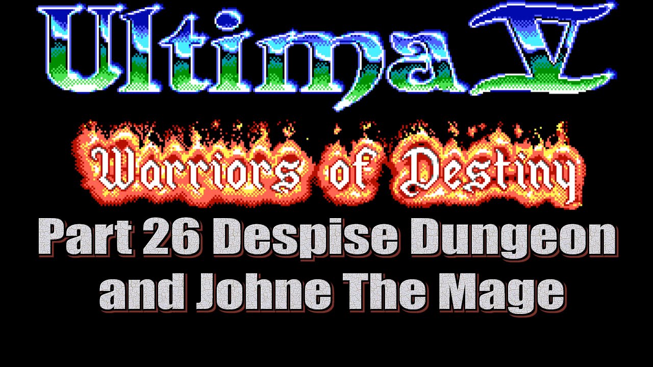 Ultima V Warriors of Destiny Walkthrough Part 26 Despise Dungeon and ...
