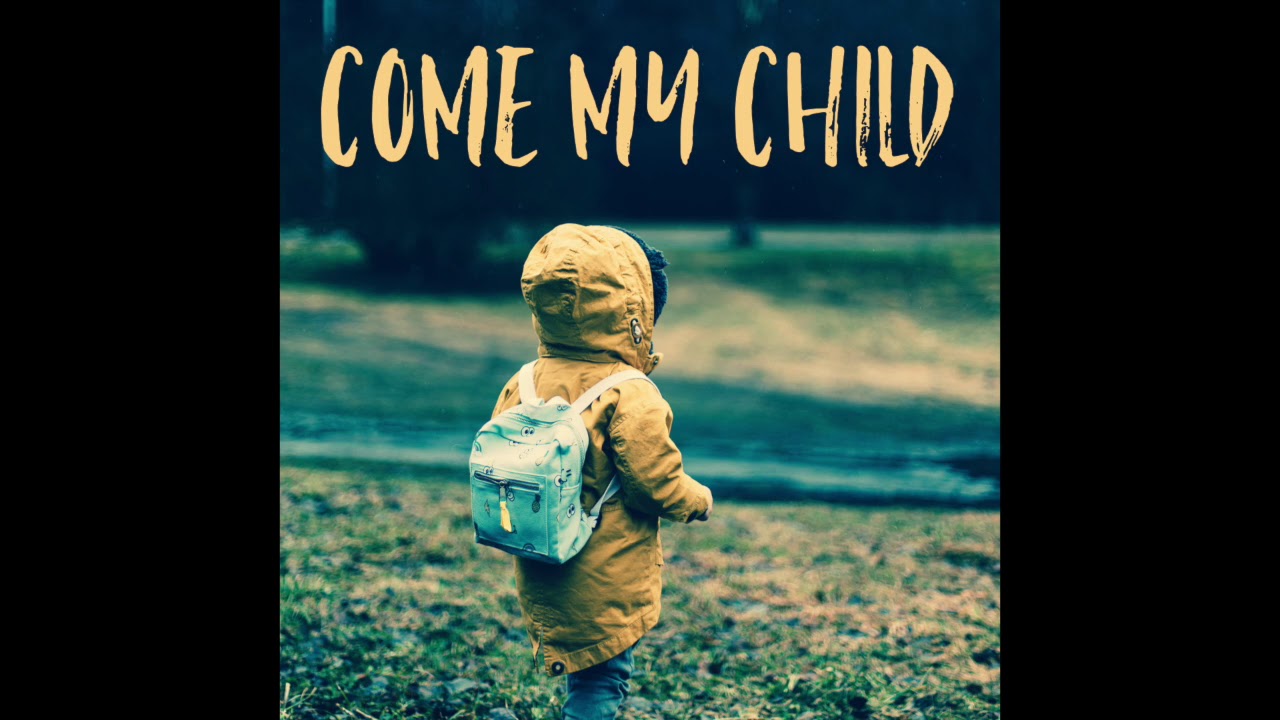 Come My Child (Original Song) - YouTube