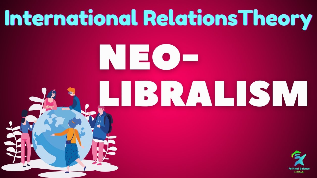 Neoliberalism | Theory of International Relations | Neoliberal Theory ...