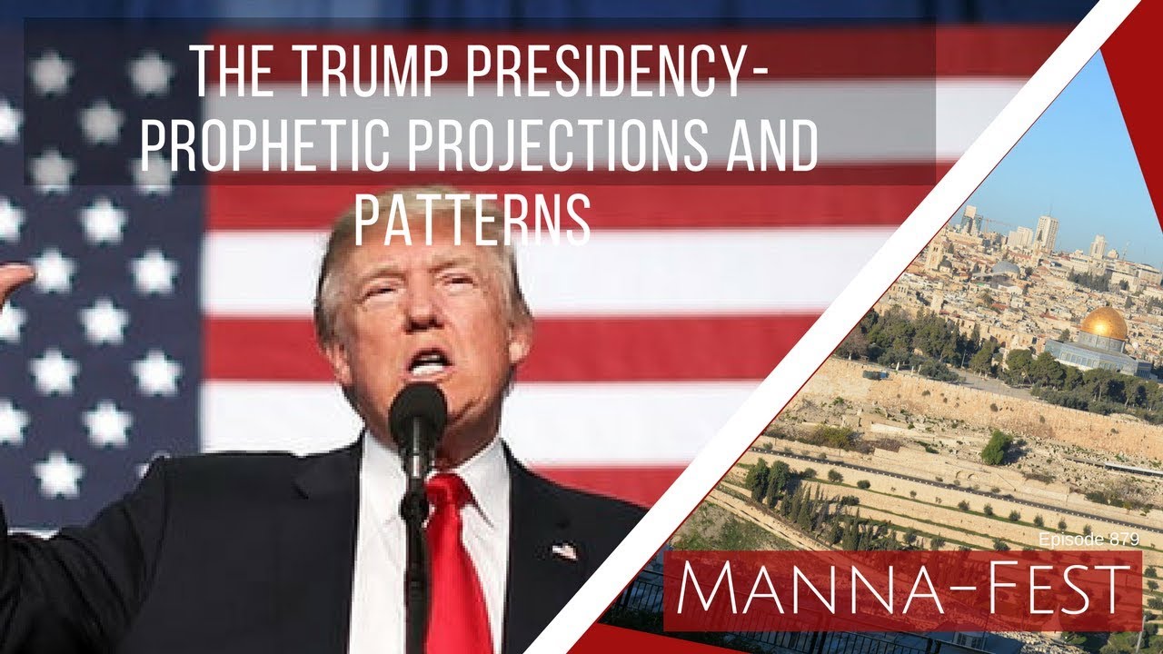 The Trump Presidency- Prophetic Projections and Patterns | Episode 879 ...