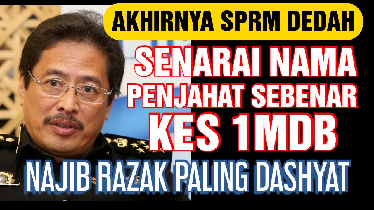 SPRM DEDAHKAN NAMA SENARAI DALANG SEBENAR DALAM 1MDB KES RASUAH SKANDAL ...
