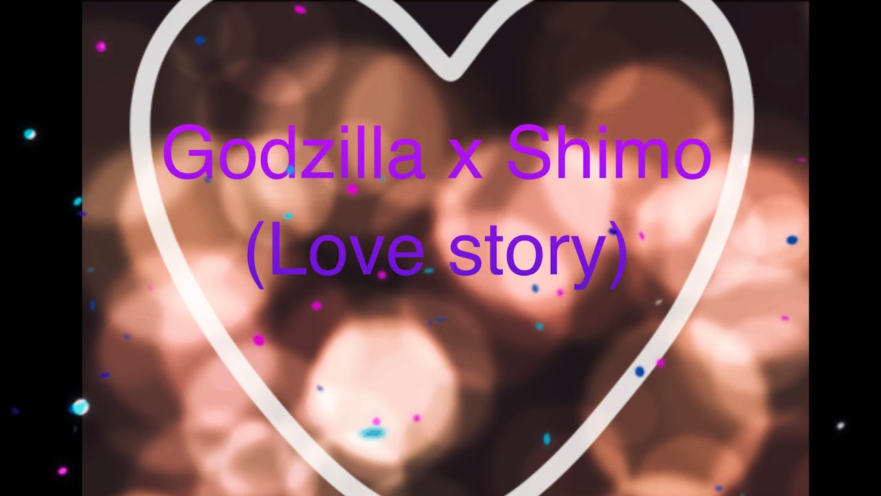 Godzilla x Shimo (love story) - YouTube