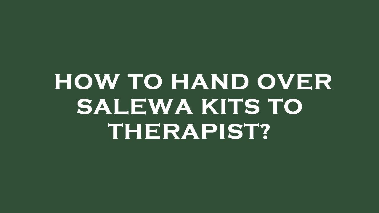 How to hand over salewa kits to therapist? - YouTube