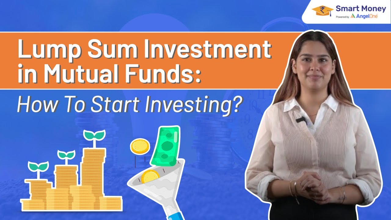Lump Sum Investment in Mutual Funds: Strategy & Benefits Explained | Angel One - YouTube