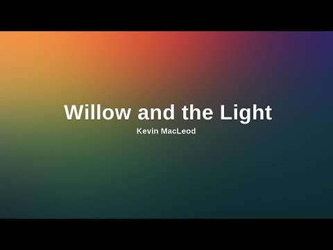 (No Copyright Music) Willow and the Light by Kevin MacLeod