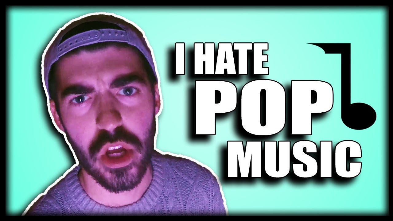 I HATE POP MUSIC - YouTube