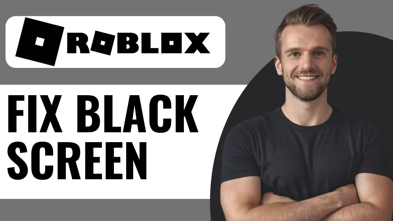 How To Fix Roblox Black Screen When Joining Game - Full Guide (2025 ...