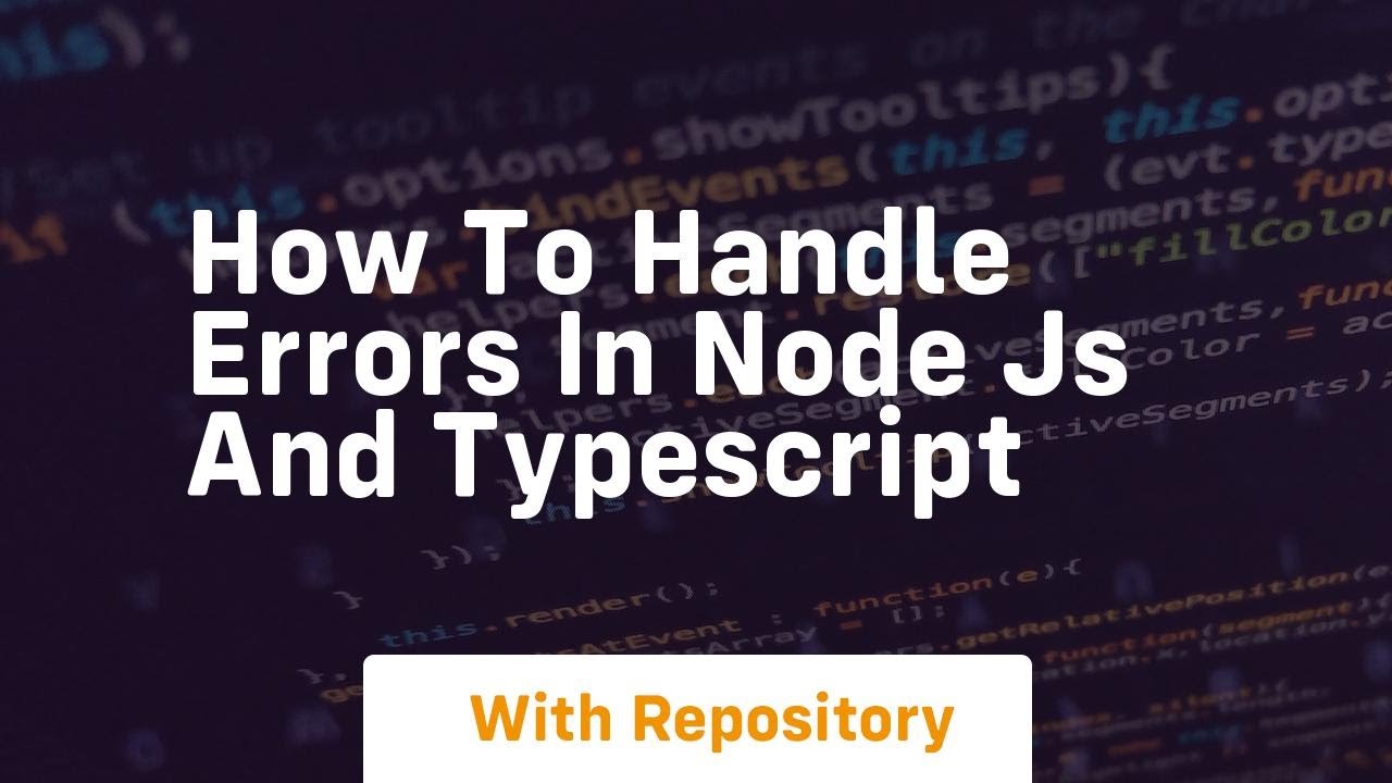 How To Handle Errors In Node Js And Typescript Youtube 5786