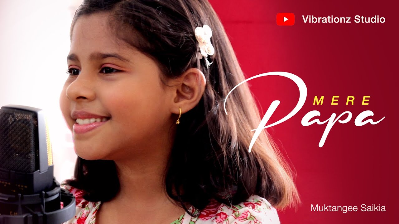 Mere Papa || Father's Day Song || Muktangee Saikia || Song on Papa ...