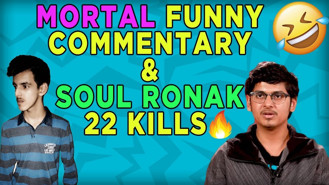 Soul Mortal Funny Commentary🤣 And Soul Ronak 22 Kills! 39 Kills Match ...