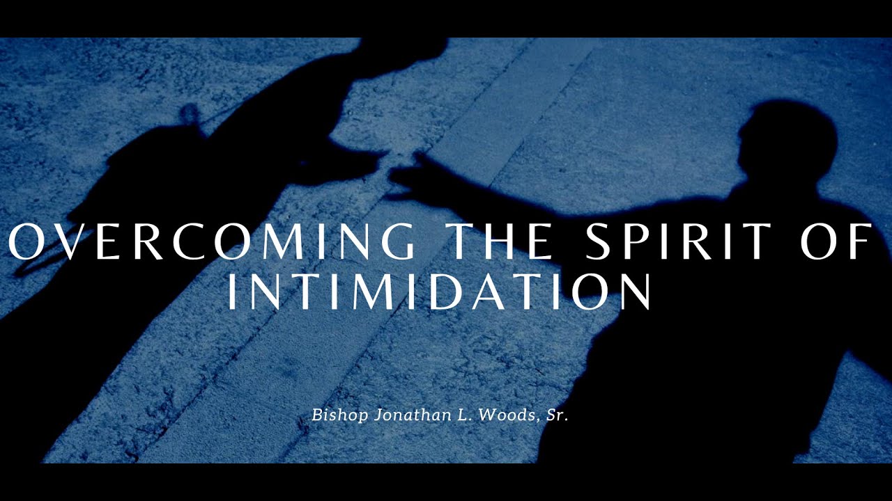 Bishop Jonathan L. Woods, Sr. | Overcoming the Spirit of Intimidation ...