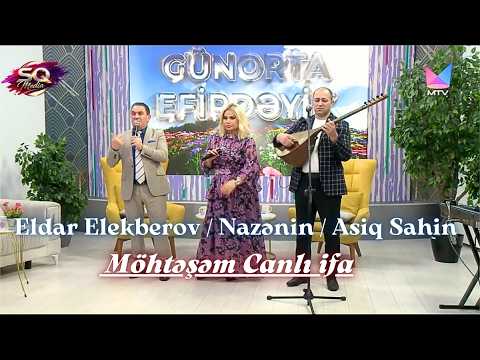 Asiq Sahin / Eldar Elekberov / Nazənin  - Möhtəşəm  canli ifa