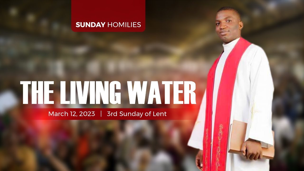 The Living Water (Homily for 3rd Sunday of Lent) - YouTube
