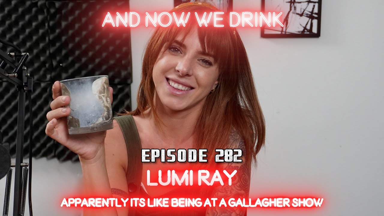And Now We Drink Episode 282 with Lumi Ray - YouTube
