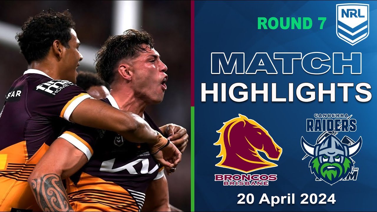 NRL 2024 | Brisbane Broncos vs Canberra Raiders | Match Highlights ...