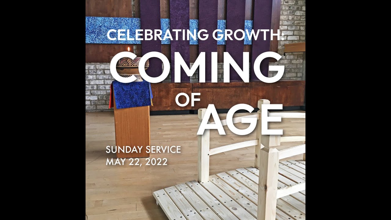 Celebrating Growth: Coming of Age -- May 22, 2022 - YouTube