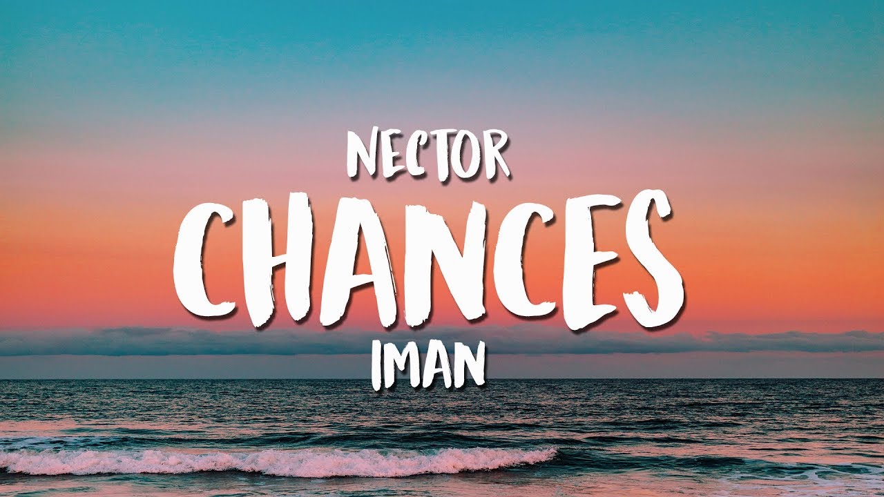 Nector feat. IMAN - Chances (Lyrics / Lyrics Video) - YouTube